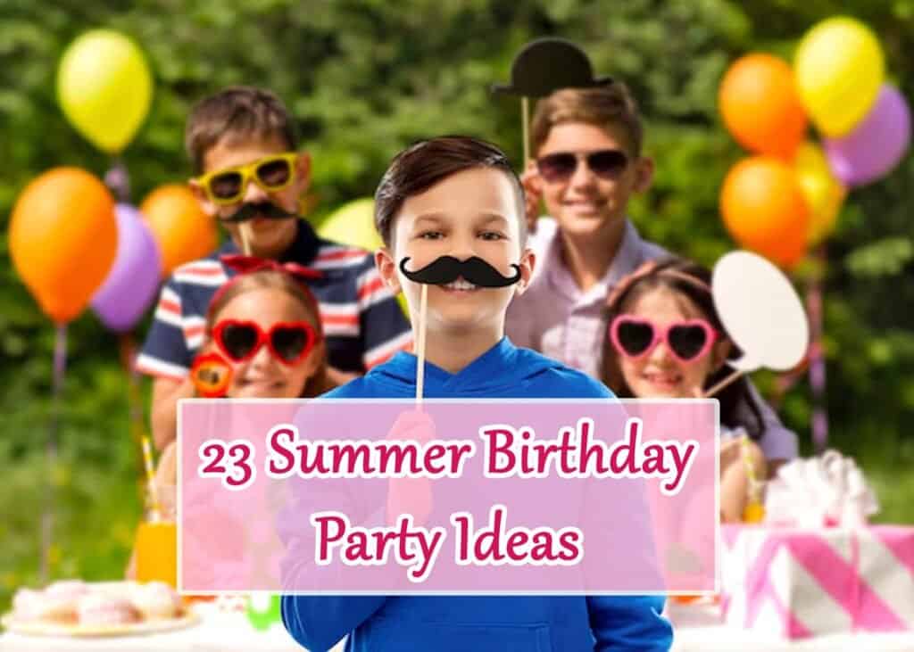 23 Summer Birthday Party Ideas - Party & Beyond!